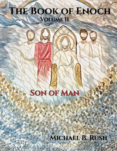 Book of Enoch Volume II: Son of Man by Michael B. Rush | Goodreads
