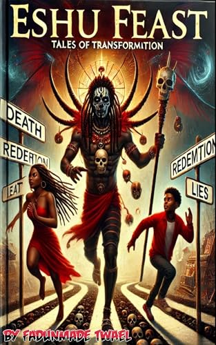 Eshu's Feast Tales of Transformation : Crossroads tales by Fadunmade Twael | Goodreads