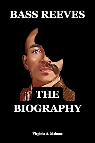 Bass Reeves Biography: The Lawman Who Defied the Odds by Virginia A ...