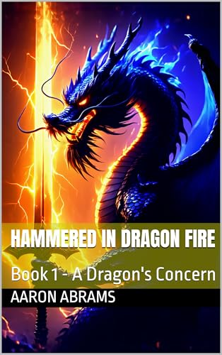 Hammered In Dragon Fire (A Dragon's Concern Book 1) by Aaron Abrams ...