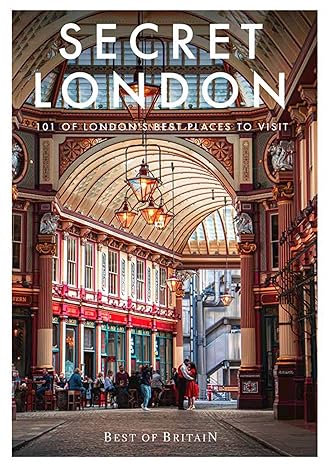 Secret London: A Photographic Guide to London's Hidden Gems and Secret ...