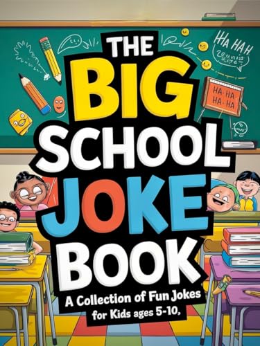 New The Big School Joke Book: A Collection of Fun Jokes for Kids Ages 5 ...