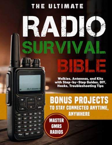the ultimate radio survival bible: Master GMRS Radios, Walkies ...