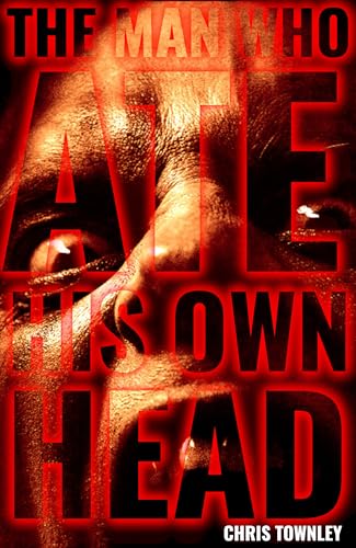 The Man Who Ate His Own Head (Margrave Heights) by Chris Townley | Goodreads