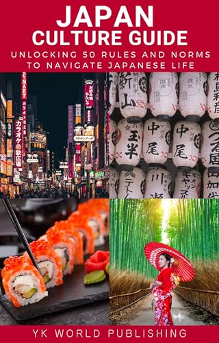 Japan Culture Guide: Unlocking 50 Rules and Norms to Navigate Japanese ...