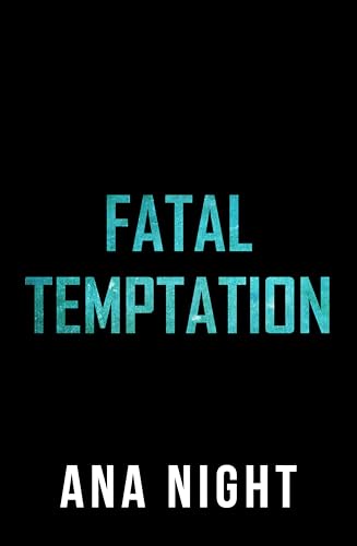 Fatal Temptation (Toxic Book 2) by Ana Night | Goodreads
