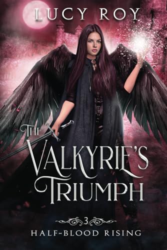The Valkyrie's Triumph (Half-Blood Rising) by Lucy Roy | Goodreads
