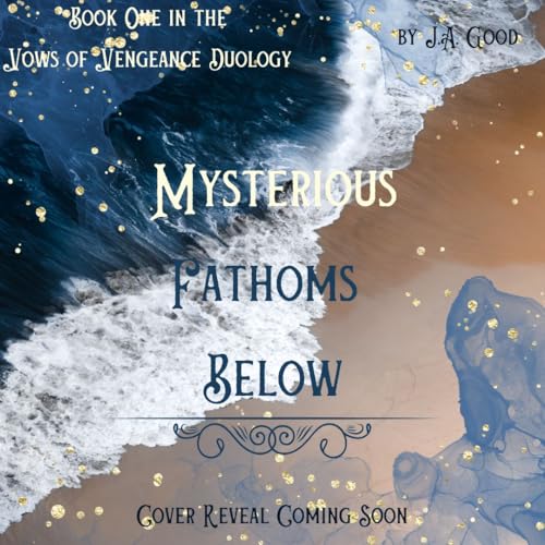 Mysterious Fathoms Below: Vows of Vengeance Book One by J.A. Good ...