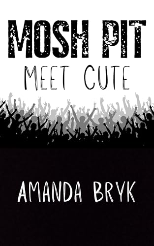Mosh Pit Meet Cute by Amanda Bryk | Goodreads