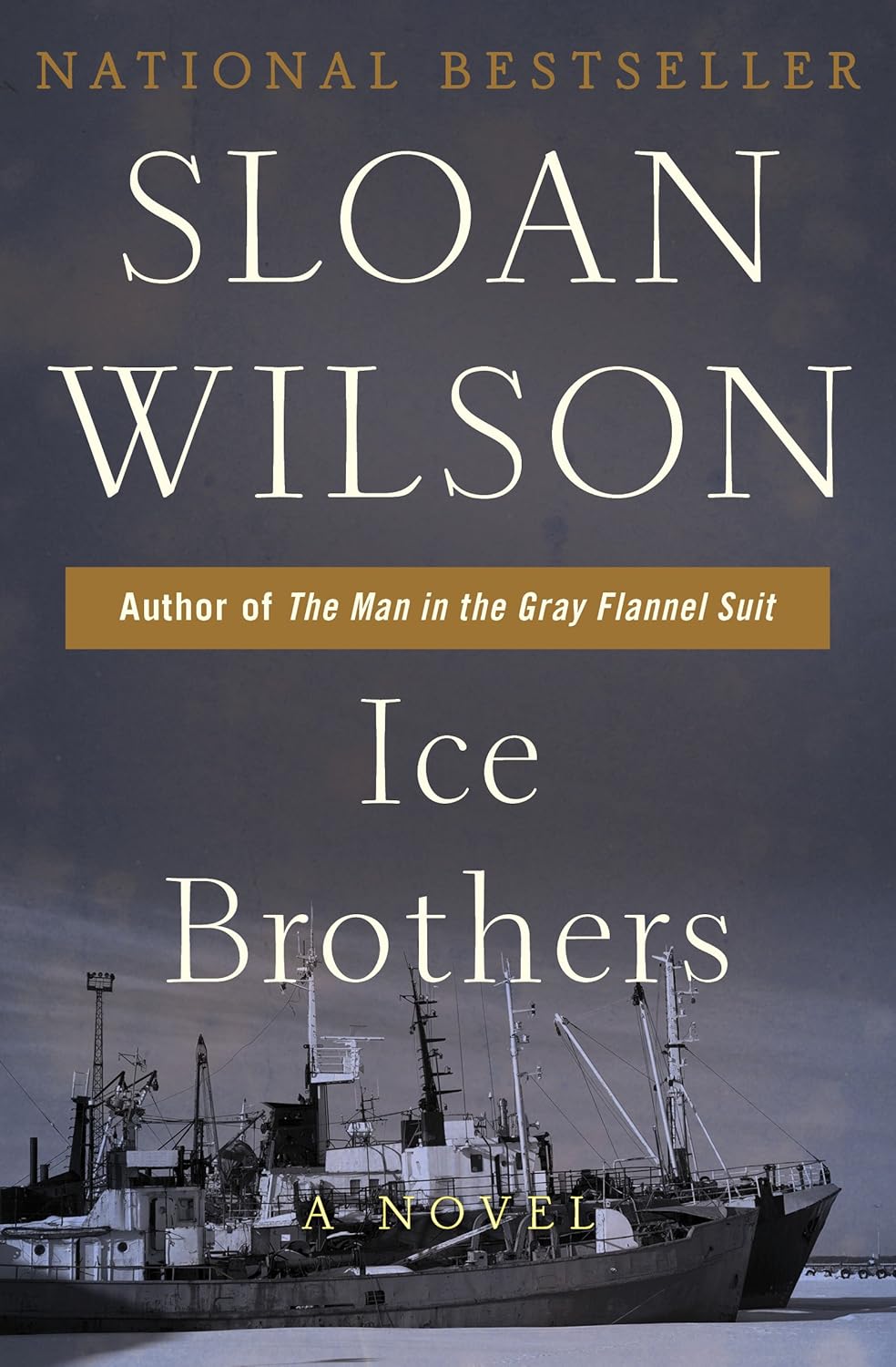 Ice Brothers: A Novel by Sloan Wilson | Goodreads