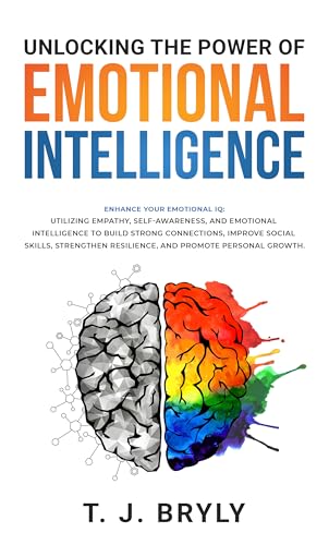 Unlocking the Power of Emotional Intelligence: UTILIZING EMPATHY, SELF ...