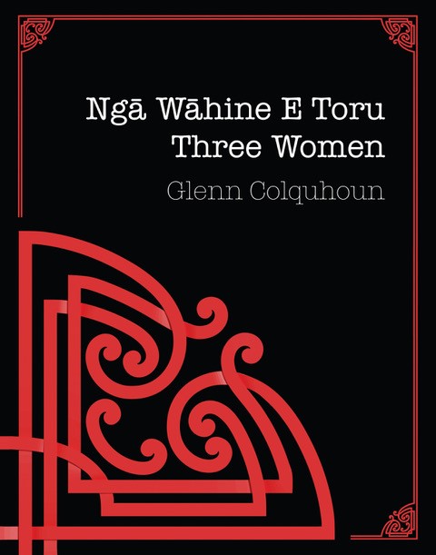 Ngā Wāhine E Toru / Three women by Glenn Colquhoun | Goodreads