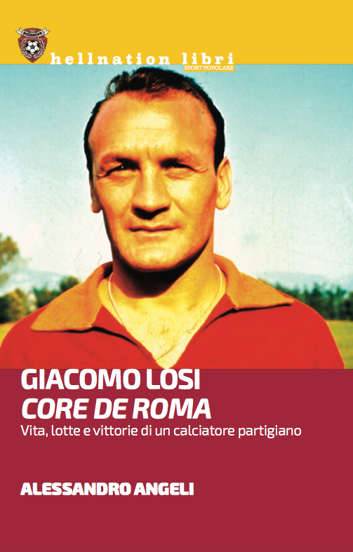 Giacomo Losi: Core de Roma: Vita, lotte e vittorie di un calciatore ...