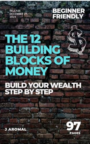 The 12 Building Blocks of Money: Build Your Wealth Step by Step ...