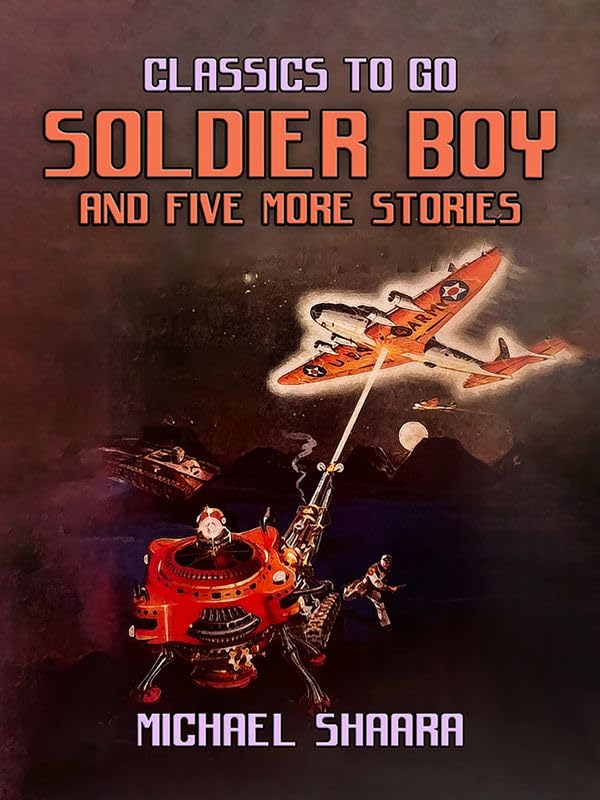 Soldier Boy and Five More Stories (Classics To Go) by Michael Shaara ...