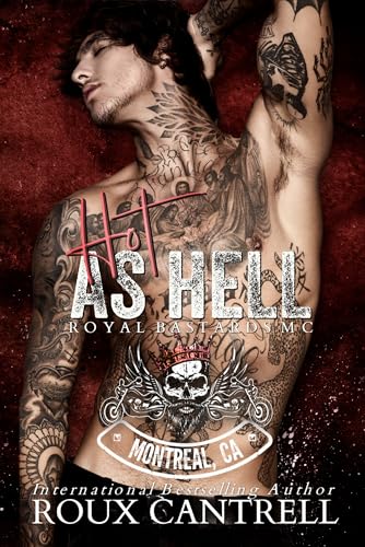 Hot as Hell: Royal Bastards MC ( Montreal, CA. Quebec Chapter) by Roux Cantrell | Goodreads