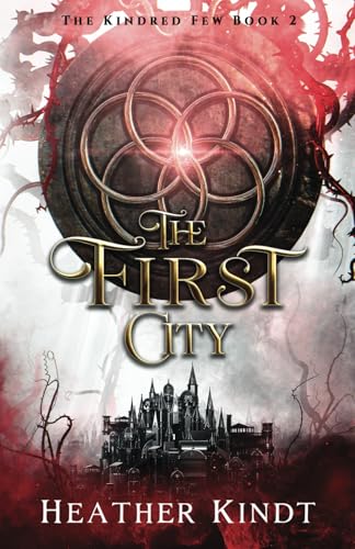 The First City (The Kindred Few) by Heather Kindt | Goodreads
