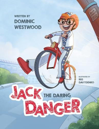 Jack Danger: The Daring by Dominic Westwood | Goodreads