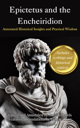 Epictetus and the Encheiridion: Annotated Historical Insights and ...