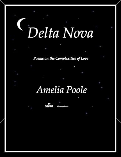 Delta Nova: Poems on the Complexities of Love by Amelia Poole | Goodreads