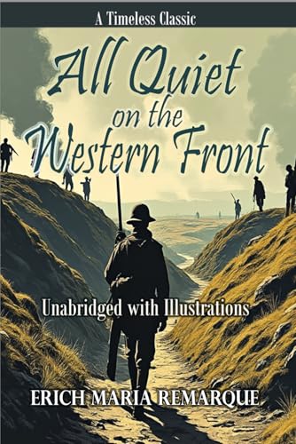 All Quiet on the Western Front: Unabridged with Illustrations by Erich ...