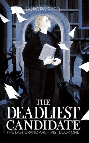 The Deadliest Candidate (The Last Grand Archivist #1) by Aurora Reed ...