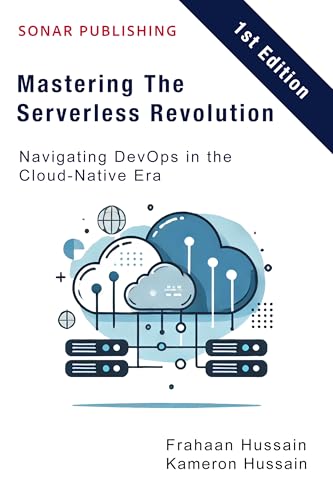 Mastering The Serverless Revolution: Navigating DevOps in the Cloud-Native Era by Frahaan ...