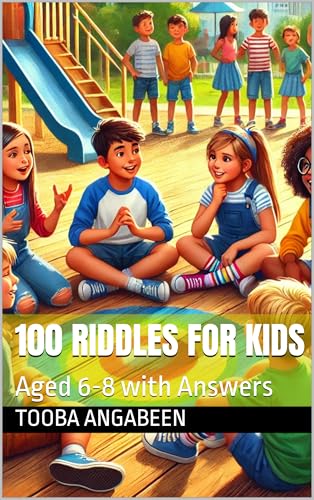 100 Riddles for Kids : Aged 6-8 with Answers by Tooba Angabeen | Goodreads
