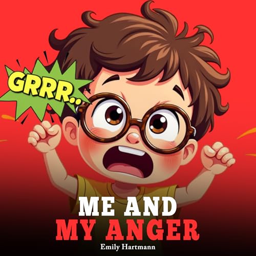 Me and My Anger: A Children’s Book About Emotions and Big Feelings ...