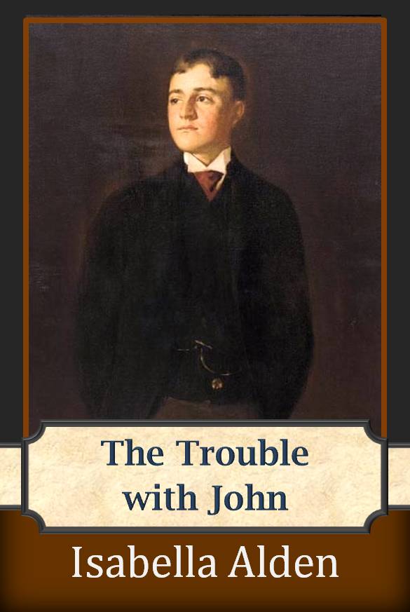 The Trouble with John by Isabella Alden | Goodreads
