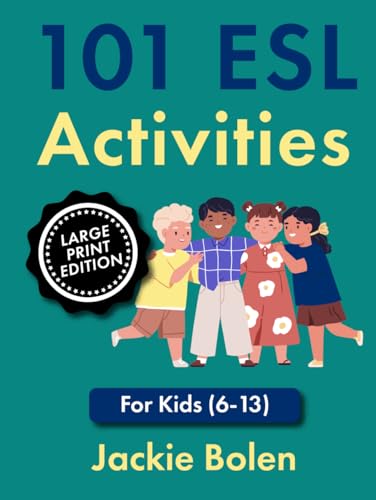 101 ESL Activities: For Kids (6-13), Large Print Edition by Jackie ...