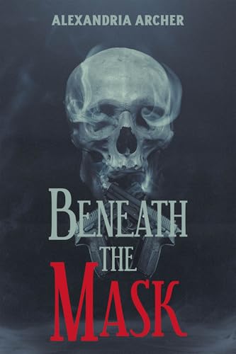 Beneath The Mask by Alexandria Archer | Goodreads