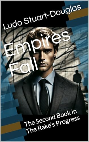 Empires Fall: The Second Book in The Rake's Progress Trilogy by Ludo ...