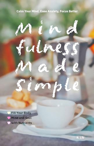 Mindfulness Made Simple: Calm Your Mind, Ease Anxiety, Focus Better by ...