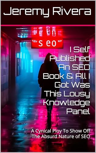I Self Published An SEO Book & All I Got Was This Lousy Knowledge Panel: A Cynical Ploy To Show ...