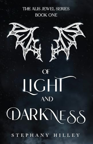Of Light and Darkness: The Alis Jewel Series by Stephany Hilley | Goodreads