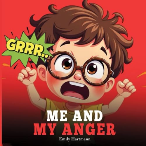 Me and My Anger: A Children’s Book About Emotions and Big Feelings ...