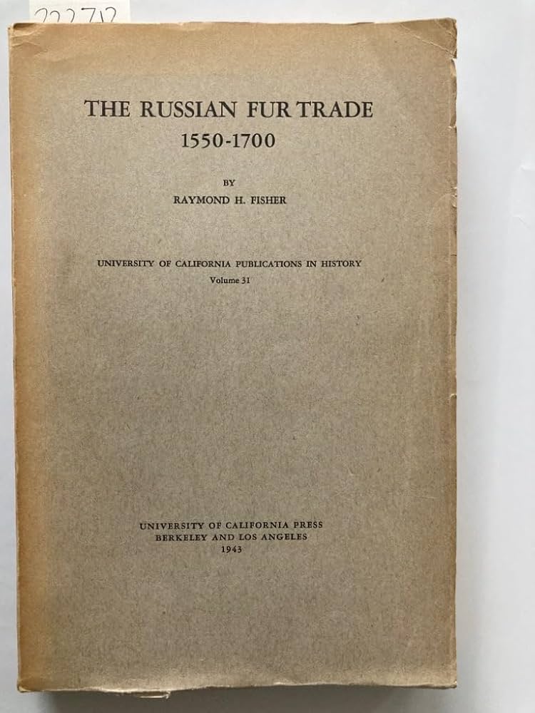 The Russian Fur Trade, 1550-1700 by Raymond H. Fisher | Goodreads