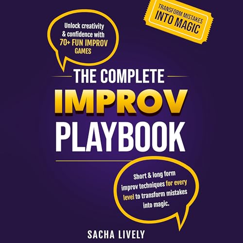 The Complete Improv Playbook: Unlock creativity & confidence with 70 ...