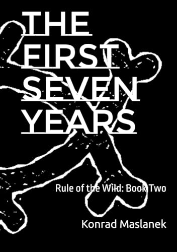 Rule of the Wild: The First Seven Years: Book Two by Konrad Maslanek ...