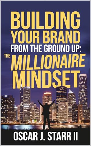 Building Your Brand from the Ground Up: The Millionaire Mindset by ...