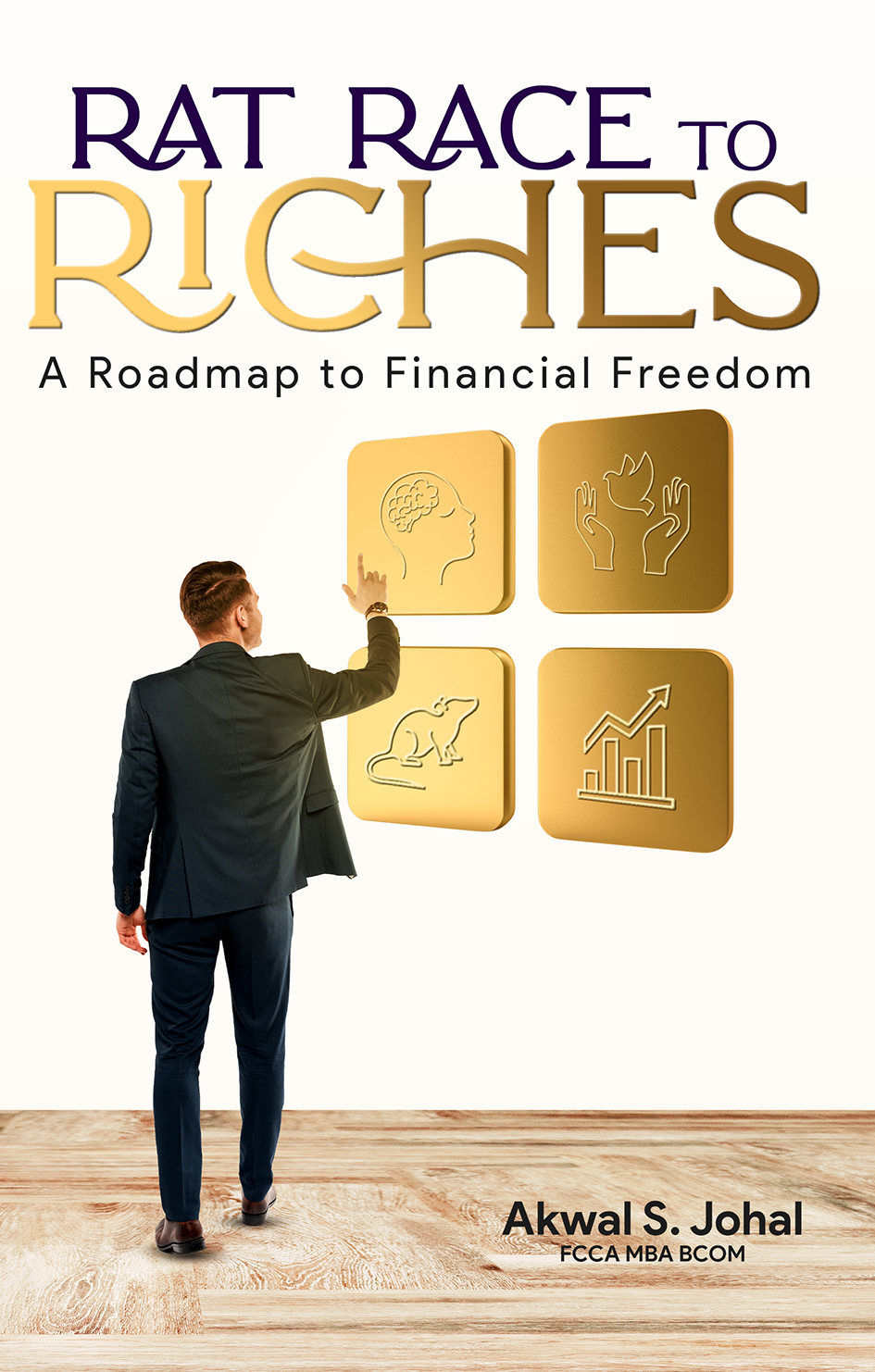 Rat Race to Riches: A Roadmap to Financial Freedom by Akwal S. Johal ...