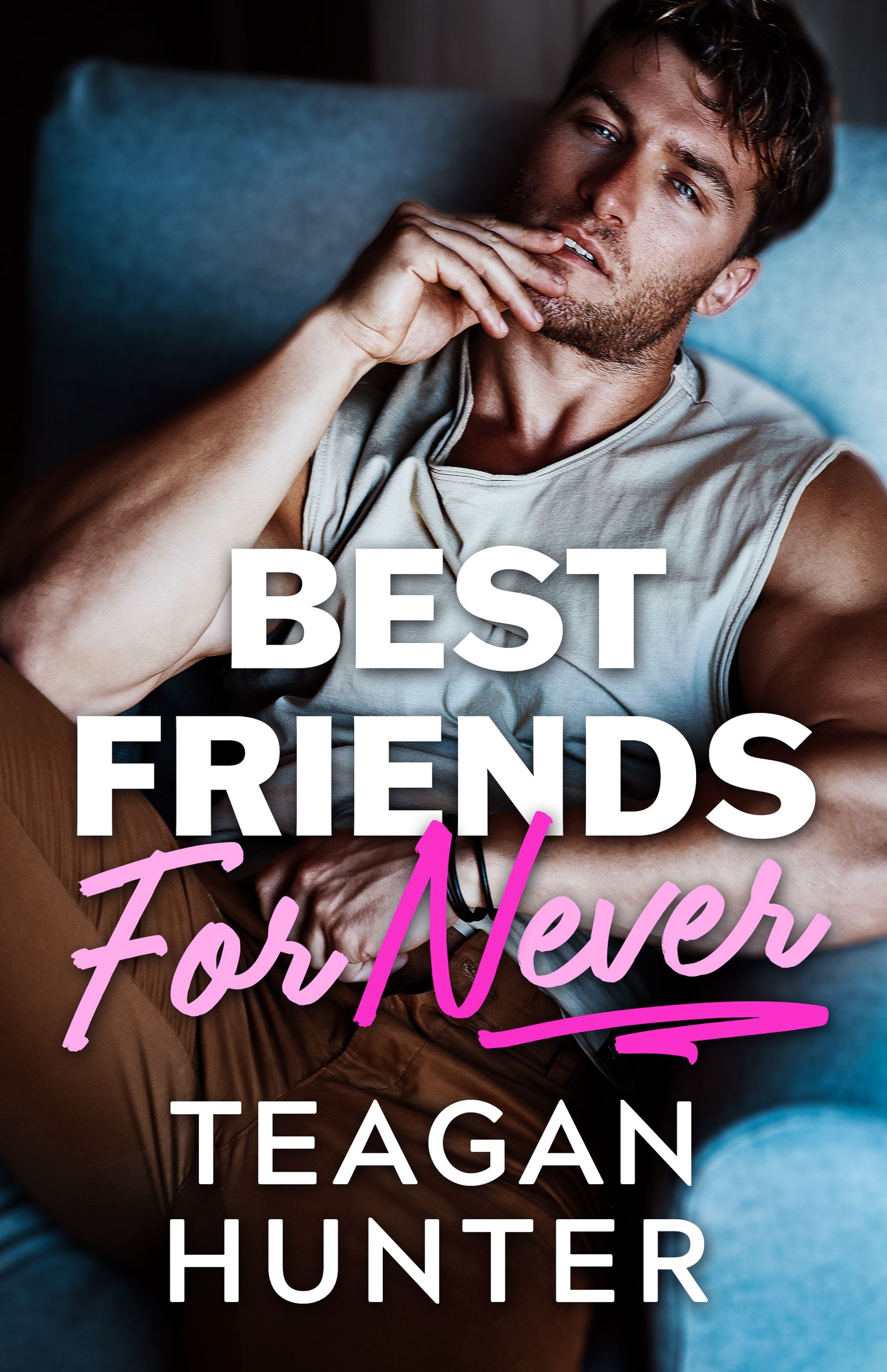 Best Friends for Never by Teagan Hunter | Goodreads