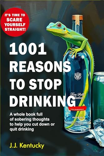 1001 Reasons to Stop Drinking: A whole book full of sobering thoughts ...