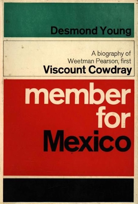 Member for Mexico A biography of Weetman Pearson, First Viscount ...