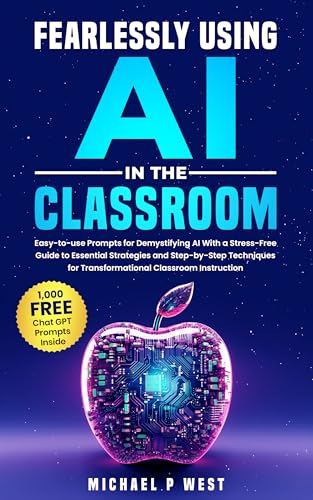 Fearlessly Use AI in the Classroom:: Easy-to-use Prompts, Demystify AI ...