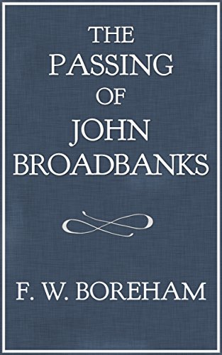 The Passing Of John Broadbanks by F.W. Boreham | Goodreads