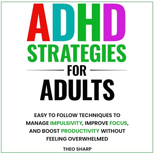 ADHD STRATEGIES FOR ADULTS: EASY TO FOLLOW TECHNIQUES TO MANAGE ...