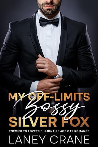 My Off-Limits Bossy Silver Fox: Enemies to Lovers Billionaire Age Gap Romance by Laney Crane ...