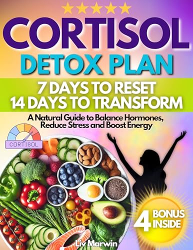 Cortisol Detox Plan: 7 Days to Reset, 14 Days to Transform - A Natural Guide to Balance Hormones ...